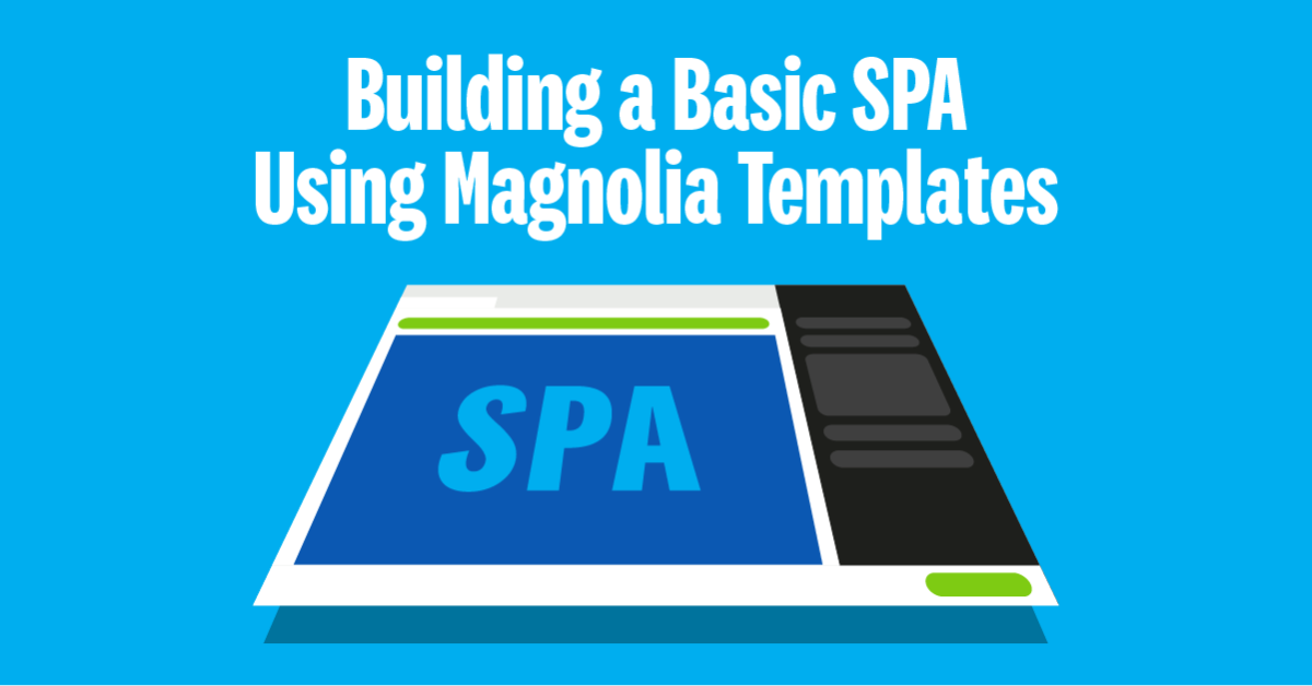 Headless Magnolia: Building a Basic SPA Using Magnolia Templates ...
