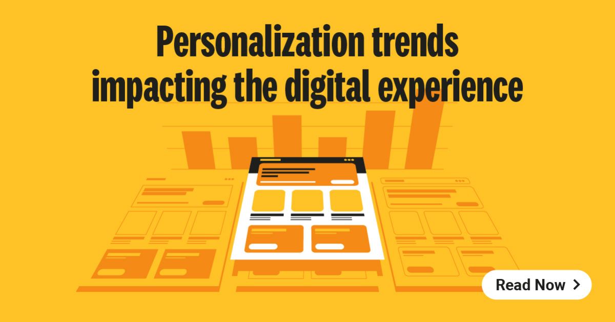 Personalization trends impacting the digital experience (and how to ...