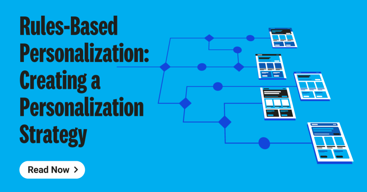 Rules-based personalization: creating a personalization strategy ...